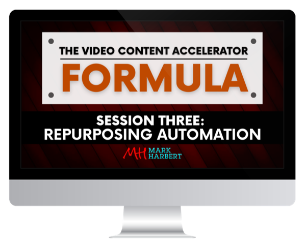 The Video Content Accelerator Formula – Mark Harbert